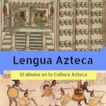 La Lengua Azteca: ¿Cuál Era el Idioma de los Aztecas? – Cultura Azteca