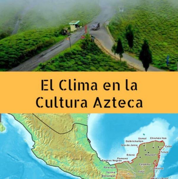 Clima de los Aztecas – Cultura Azteca